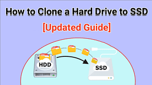 How to Clone a Hard Drive to SSD [Updated Guide]