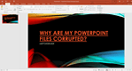 Why are my PowerPoint Files Corrupted?
