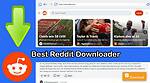 Best Reddit Downloader [Top 9 Sites & Apps]