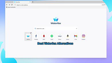 Waterfox Alternative: 8 Private and Feature-Rich Browsers