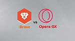 Brave vs Opera GX: Which Is the Best Browser?