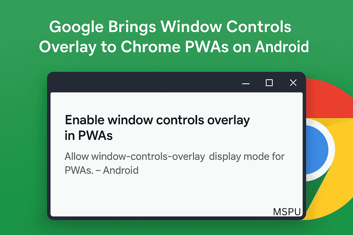 Chrome is Making PWAs on Android More Like Native Apps